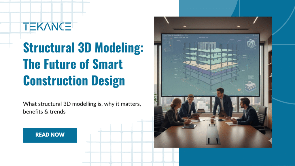 Structural 3D Modeling: Future of Smart Construction Design